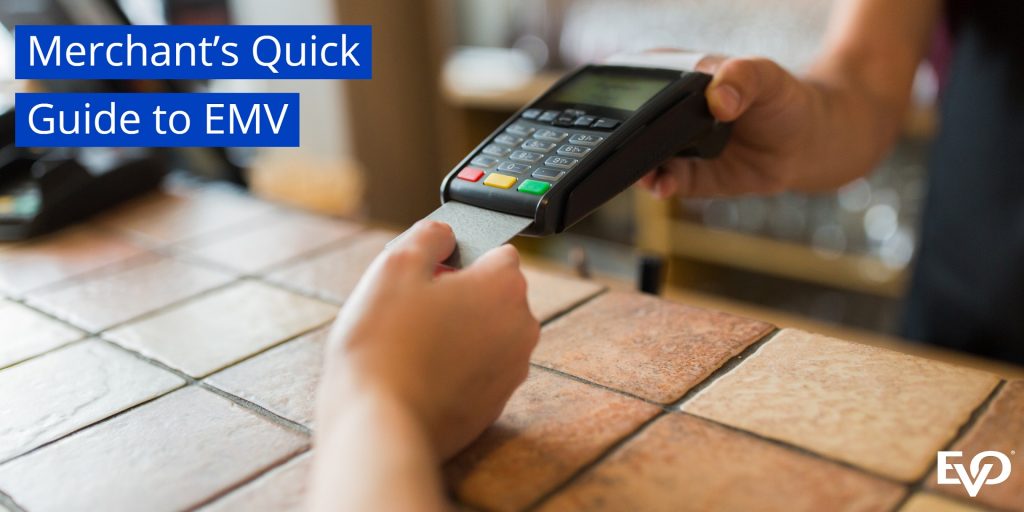 Merchant's Quick Guide to EMV | EVO Payments, Inc.
